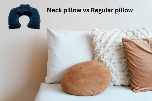 Neck Pillow Vs. Regular Pillow: Best Support for a Good Sleep